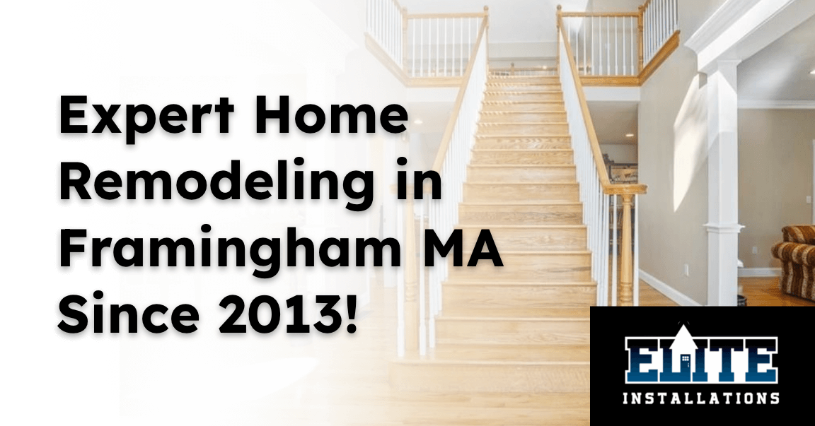 Experts In Home Remodeling Framingham MA | Elite Installations